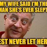 Rodney Dangerfield Meme Generator - Imgflip