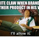 I’ll allow it Meme Generator - Imgflip