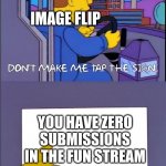 Don't make me tap the sign Meme Generator - Imgflip