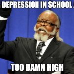 Too Damn High Meme Generator - Imgflip