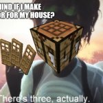 There's three, actually Meme Generator - Imgflip