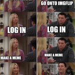Phoebe teaching Joey in Friends Meme Generator - Imgflip