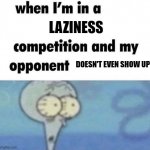 whe i'm in a competition and my opponent is Blank Template - Imgflip