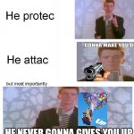 He protec he attac but most importantly Meme Generator - Imgflip