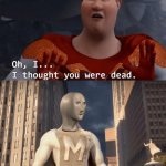 My death was greatly exaggerated Meme Generator - Imgflip