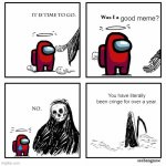 was i a good meme Meme Generator - Imgflip