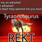 Tyrannosaurus REKT Meme Generator - Imgflip