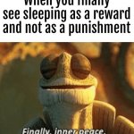 Finally, inner peace. Meme Generator - Imgflip