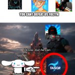 You can't defeat me Meme Generator - Imgflip