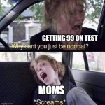 Why Can't You Just Be Normal Meme Generator - Imgflip