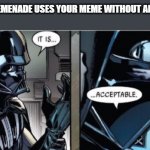 It Is Acceptable Meme Generator - Imgflip