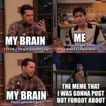 I think I forgot something Meme Generator - Imgflip