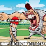 im sorry coach Meme Generator - Imgflip