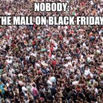 crowd of people Meme Generator - Imgflip