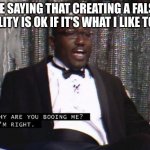 Why are you booing me? I'm right. Meme Generator - Imgflip