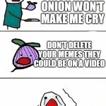 this onion won't make me cry (better quality) Meme Generator - Imgflip