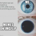Eye pupil expand Meme Generator - Imgflip