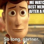 so long partner Meme Generator - Imgflip