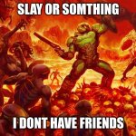 Doomguy Meme Generator - Imgflip