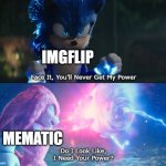 Do I Look Like I Need Your Power Meme Meme Generator - Imgflip