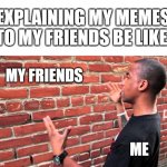 Talking to wall Meme Generator - Imgflip