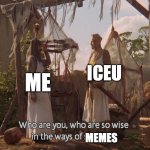 Who are you, so wise In the ways of science. Meme Generator - Imgflip