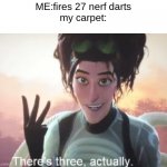 There's three, actually Meme Generator - Imgflip