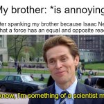 You know, I'm something of a scientist myself Meme Generator - Imgflip