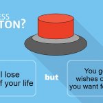 Would you press the button? Meme Generator - Imgflip