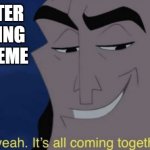 It's all coming together Meme Generator - Imgflip
