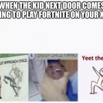 Casually Approach Child, Grasp Child Firmly, Yeet the Child Meme ...