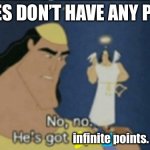 no no hes got a point Meme Generator - Imgflip