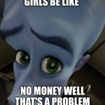 Megamind no bitches Meme Generator - Imgflip