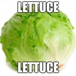Lettuce Meme Generator - Imgflip