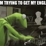 Kermit frantically typing Blank Template - Imgflip