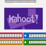 KAHOOT MEME Meme Generator - Imgflip