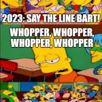 say the line bart! simpsons Meme Generator - Imgflip