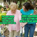 Sure grandma let's get you to bed Meme Generator - Imgflip