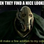 This will make a fine addition to my collection Meme Generator - Imgflip