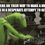 Kermit frantically typing Blank Template - Imgflip