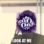 Look At Me Meme Generator - Imgflip