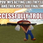 Successfully Trolled Meme Generator - Imgflip