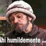 ahi humildemente Meme Generator - Imgflip