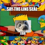 say the line bart! simpsons Meme Generator - Imgflip