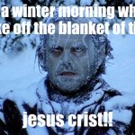 Freezing cold Meme Generator - Imgflip