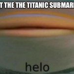 helo Meme Generator - Imgflip