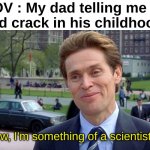 You know, I'm something of a scientist myself Meme Generator - Imgflip