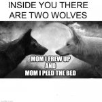 Inside you there are two wolves Meme Generator - Imgflip