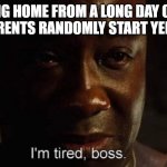 I'm tired boss Meme Generator - Imgflip