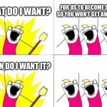 What Do We Want Meme Generator - Imgflip